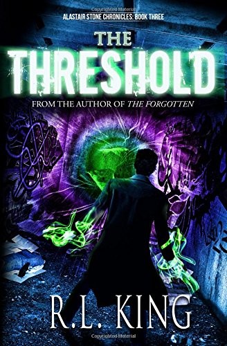 THE THRESHOLD (ALASTAIR STONE CHRONICLES) (VOLUME 3) By R. L. King ...