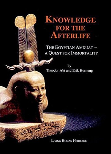 KNOWLEDGE FOR THE AFTERLIFE: THE EGYPTIAN AMDUAT - A QUEST By Theodor Abt & Erik 9783952260807 ...