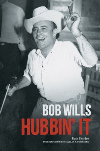 Bob Wills : Hubbin' It by Ruth Sheldon (2023, Trade Paperback) for sale ...