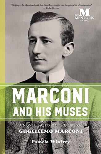 Marconi and His Muses: A Novel Based on the Life of Guglielmo Marconi ...