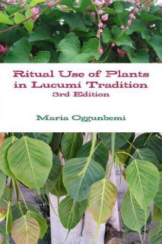 Ritual Use of Plants in Lucumi Tradition 3rd Edition by Maria Oggunbemi ...