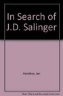In Search of J D Salinger - Paperback By Hamilton, Ian - GOOD ...