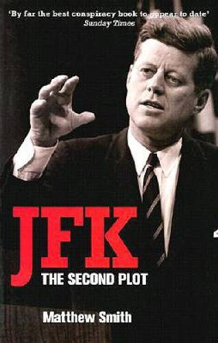 JFK: The Second Plot - Paperback By Smith, Matthew - GOOD 9781840185010 ...