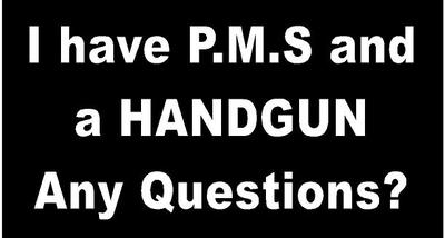 WHITE Vinyl Decal - I have PMS and a handgun any questions sticker fun ...