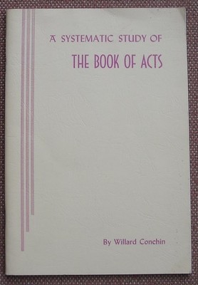 SYSTEMATIC STUDY BOOK OF ACTS ~ WILLARD CONCHIN ~ CHURCH OF CHRIST ~ PB ...