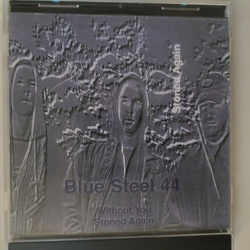 STONED AGAIN by BLUE STEEL 44 Includes Without You, Brown Recluse and ...