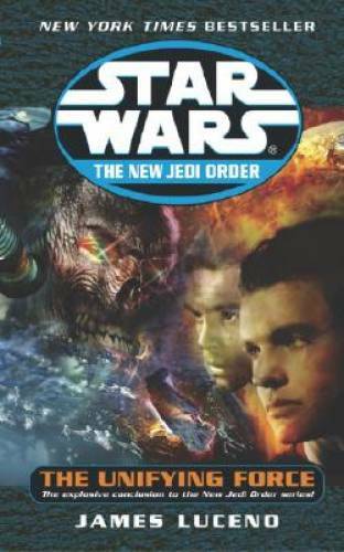 The Unifying Force (Star Wars: The New Jedi Order, Book 19) - GOOD ...