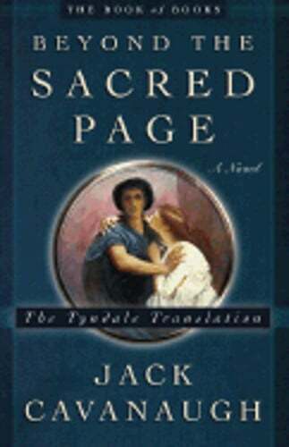 Beyond the Sacred Page: The Tyndale Translation by Jack Cavanaugh: Used ...