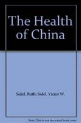 Health of China by Mark Sidel, Victor W. Sidel and Ruth Sidel (1984 ...