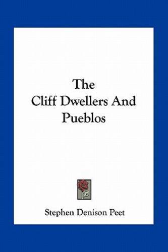 Cliff Dwellers and Pueblos by Stephen Denison Peet (2010, Trade ...