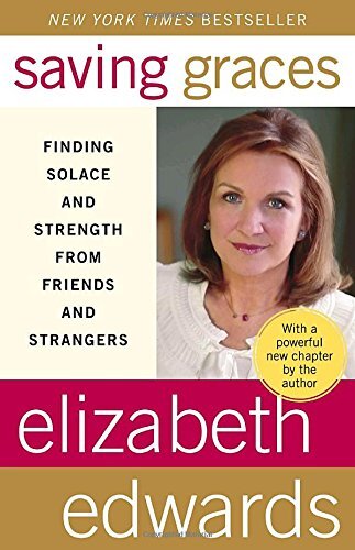 SAVING GRACES: FINDING SOLACE AND STRENGTH FROM FRIENDS By Elizabeth ...