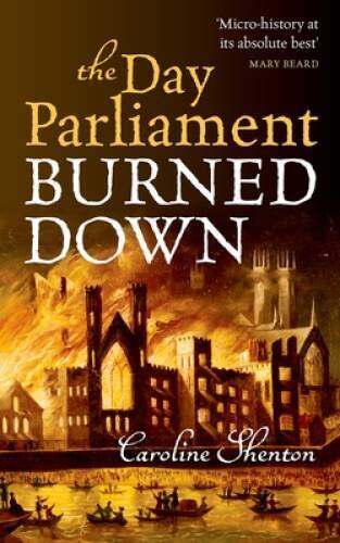 The Day Parliament Burned Down - Paperback By Shenton, Caroline - VERY ...