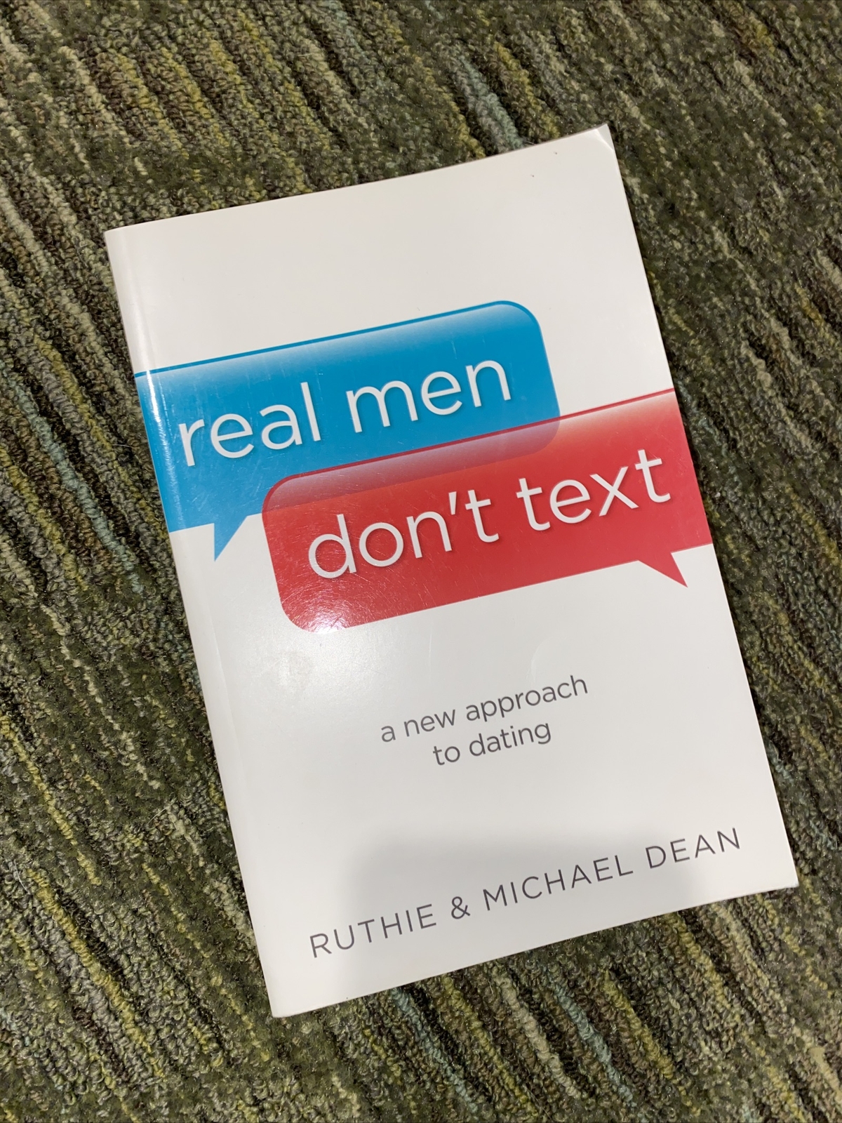 Real Men Don't Text: A New Approach to Datin- 1414386672, Ruthie Dean ...