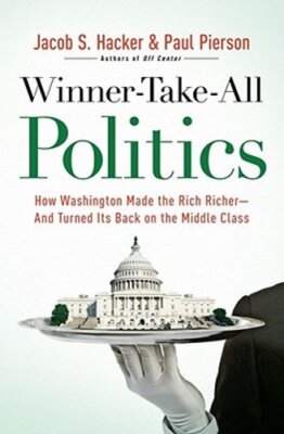 Winner-Take-All Politics: How Washington Made the Rich Richer--And ...