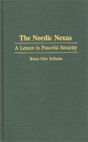 Nordic Nexus : A Lesson in Peaceful Security by Bruce O. Solheim (1994 ...