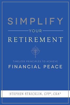 Simplify Your Retirement : Timeless Principles to Achieve Financial ...