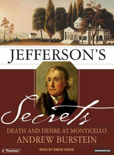 Jefferson's Secrets : Death and Desire at Monticello by Andrew Burstein ...