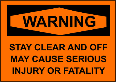 WARNING STAY CLEAR OFF MAY CAUSE SERIOUS INJURY| Laminated Vinyl Decal ...