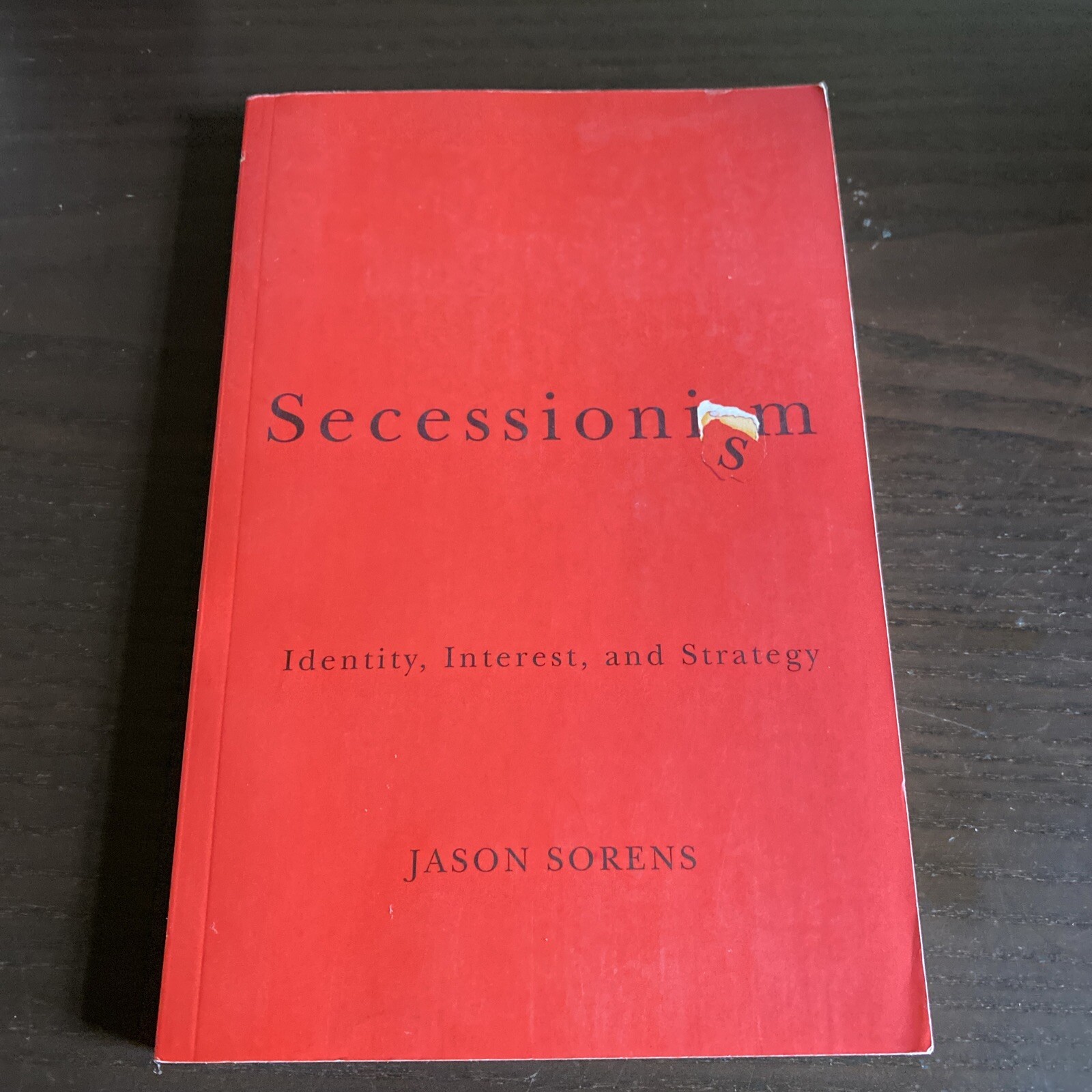 Secessionism : Identity, Interest, and Strategy by Jason Sorens (2012 ...