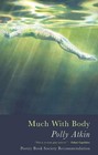 Polly Atkin Much with Body (Paperback) (UK IMPORT) 9781781726457| eBay
