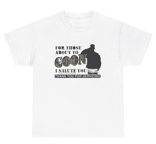 For Those About To Goon I Salute You T Shirt Funny Gen Z Dank Meme ...