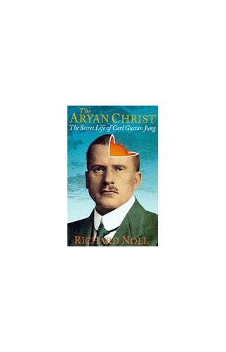 The Aryan Christ: Secret Life of C.G. Jung by Noll, Richard Hardback ...