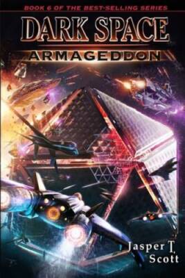 Dark Space (Book 6): Armageddon - Paperback By Scott, Jasper T - GOOD ...