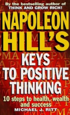 Napoleon Hill's Keys to Positive Thi..., Hill, Napoleon 9780749918545 ...