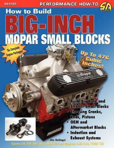 How to Build Big-Inch Mopar Small Blocks by Szilagy, Jim 9781613250129 ...