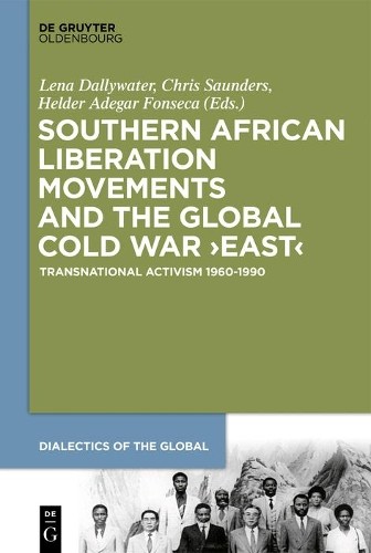Lena Dallywater Southern African Liberation Movements and the Global ...