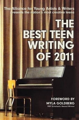 The Best Teen Writing of 2011 by The Alliance for Young Artists ...