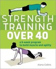 Strength Training Over 40: A 6-Week Program to Build Muscle and Agility ...