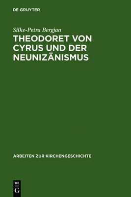 Theodoret Von Cyrus Und Der Neuniznismus: Aspekte Der Altkirchlichen ...
