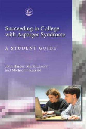 Succeeding in College with Asperger Syndrome : A Student Guide by John ...