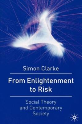 From Enlightenment To Risk: Social Theory And Modern Societies ...