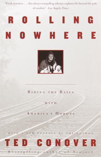 Rolling Nowhere : Riding the Rails with America's Hoboes by Ted Conover ...