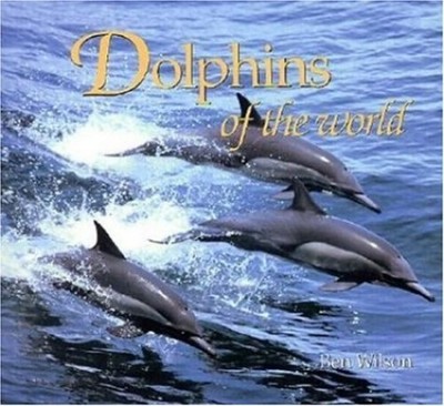 Dolphins of the World (Worldlife Discov..., Wilson, Ben 9780896585362| eBay