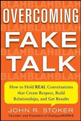 Overcoming Fake Talk: How to Hold Real Conversations That Create ...