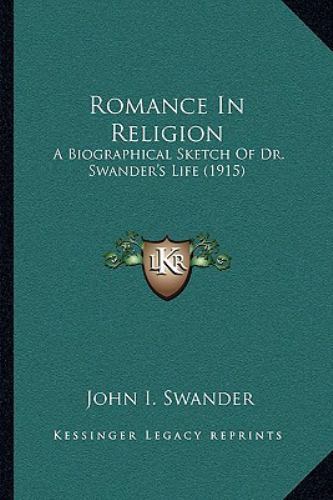 Romance in Religion : A Biographical Sketch of Dr. Swander's Life (1915 ...