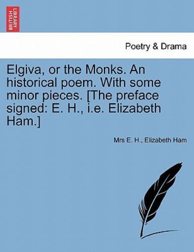 Elgiva, or the Monks an Historical Poem with Some Minor Pieces [the ...