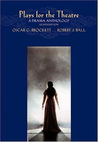 Wadsworth Series in Theatre: Plays for the Theatre by Oscar G. Brockett ...