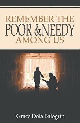 Remember The Poor & Needy Among Us by Balogun, Grace Dola -Paperback | eBay