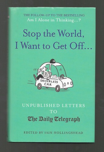 STOP THE WORLD I WANT TO GET OFF... unpublished letters to The Daily ...
