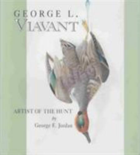 George L. Viavant: Artist of the Hunt (Louisiana Artists Biography ...