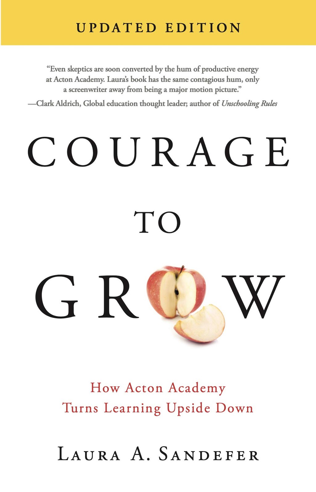 Courage to Grow: How Acton Academy Turns Learning Upside Down (2nd ...