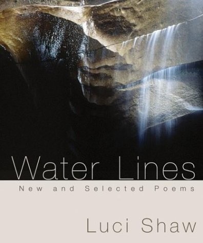 WATER LINES: NEW AND SELECTED POEMS By Luci Shaw - Hardcover Excellent ...