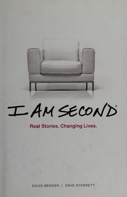 I Am Second: Real Stories. Changing Lives. by Dave Sterrett,Doug Bender ...