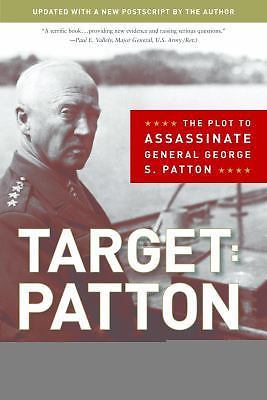 Target: Patton: The Plot to Assassinate General George S. Patton 9781596986060| eBay