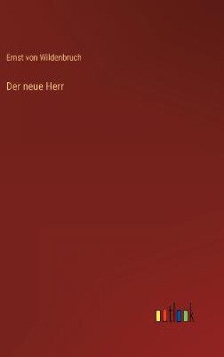 Der neue Herr [German] by Wildenbruch, Ernst Von | eBay