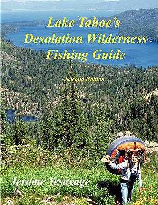 Lake Tahoe's Desolation Wilderness Fishing Guide by Jerome Yesavage ...